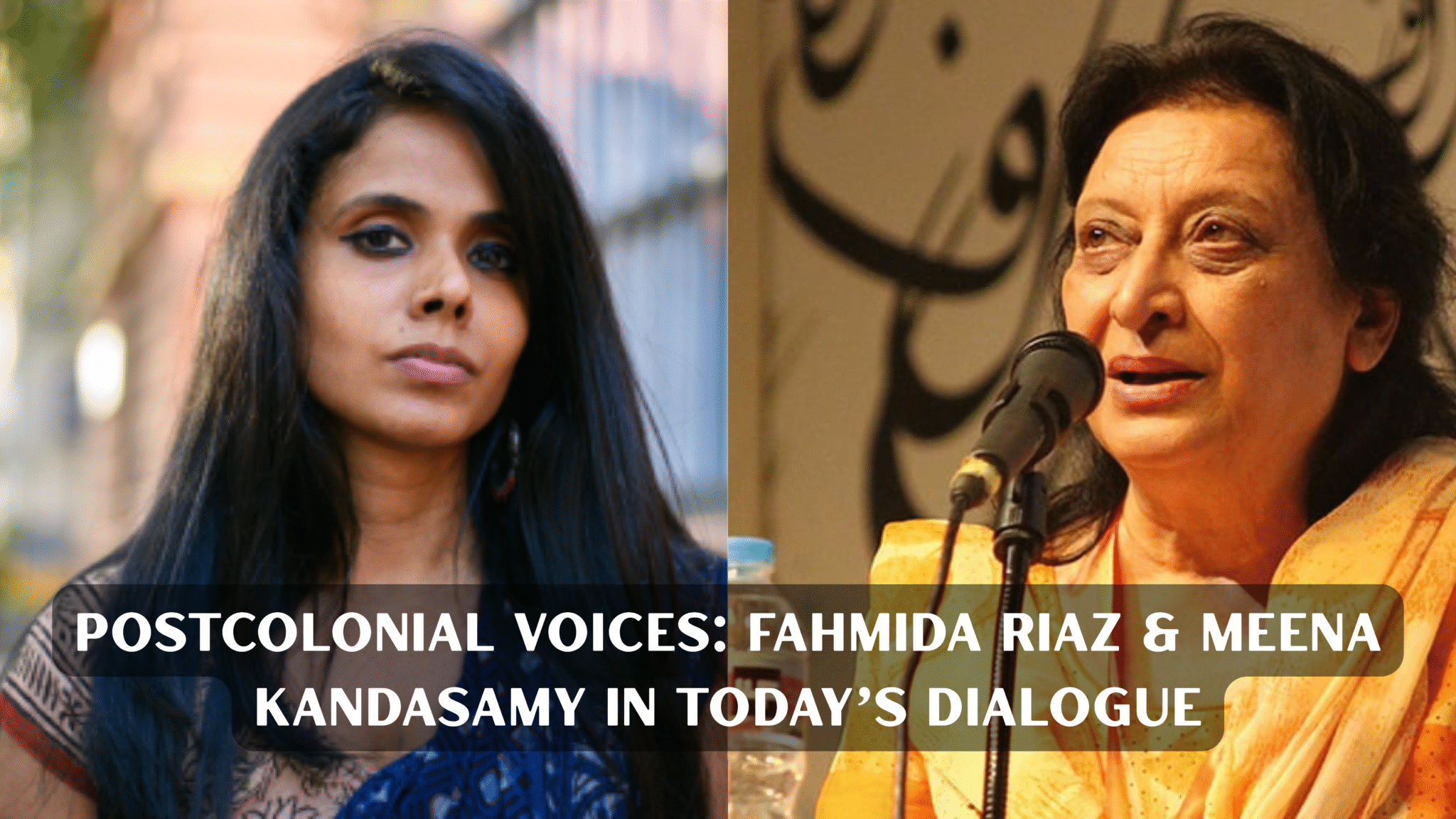 Postcolonial Voices: Fahmida Riaz & Meena Kandasamy in Today’s Dialogue ...